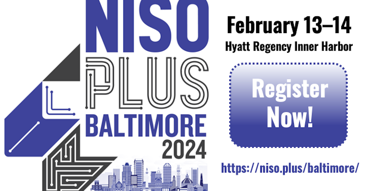 It’s Time to Register for NISO Plus 2024 in Baltimore!